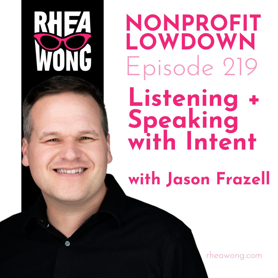 Listening + Speaking with Intent with Jason Frazell – Rhea Wong Consulting