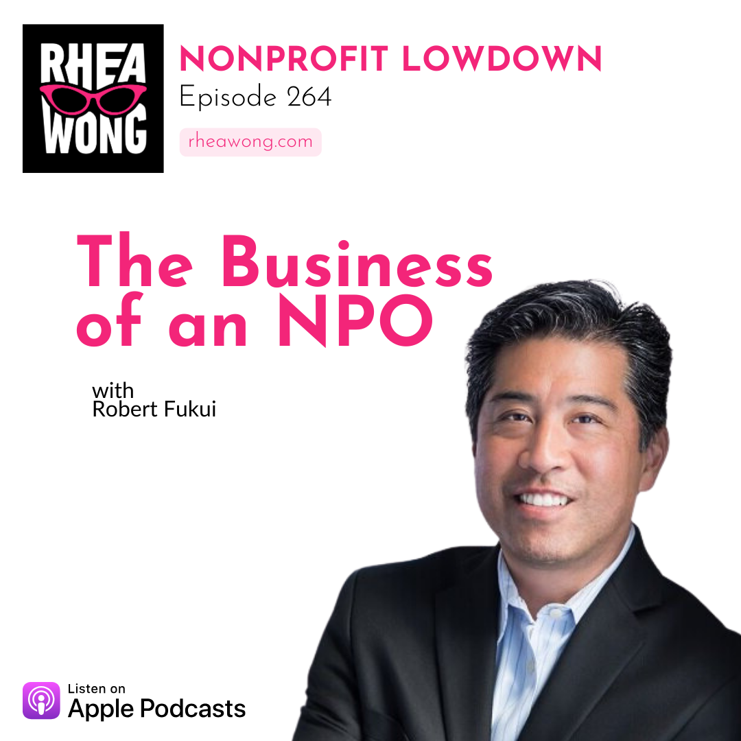The Business of an NPO with Robert Fukui - Rhea Wong Consulting